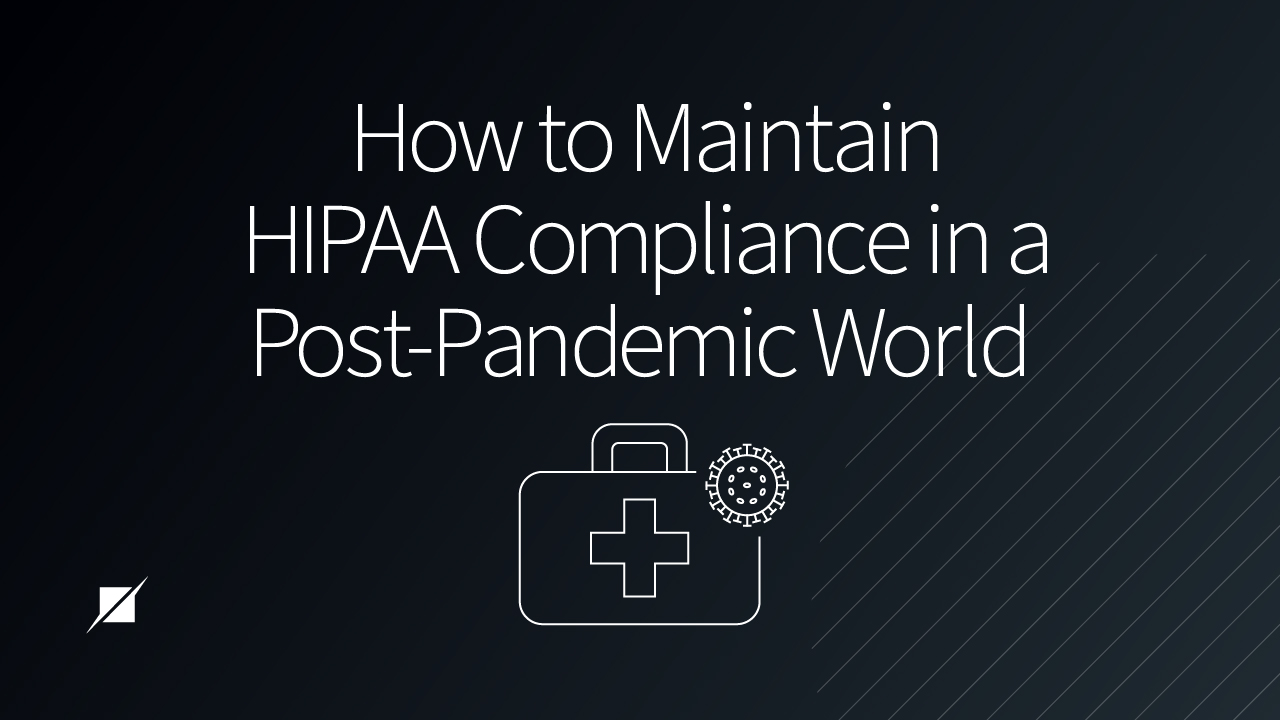 How to Maintain HIPAA Compliance in a Post-Pandemic World | Schellman